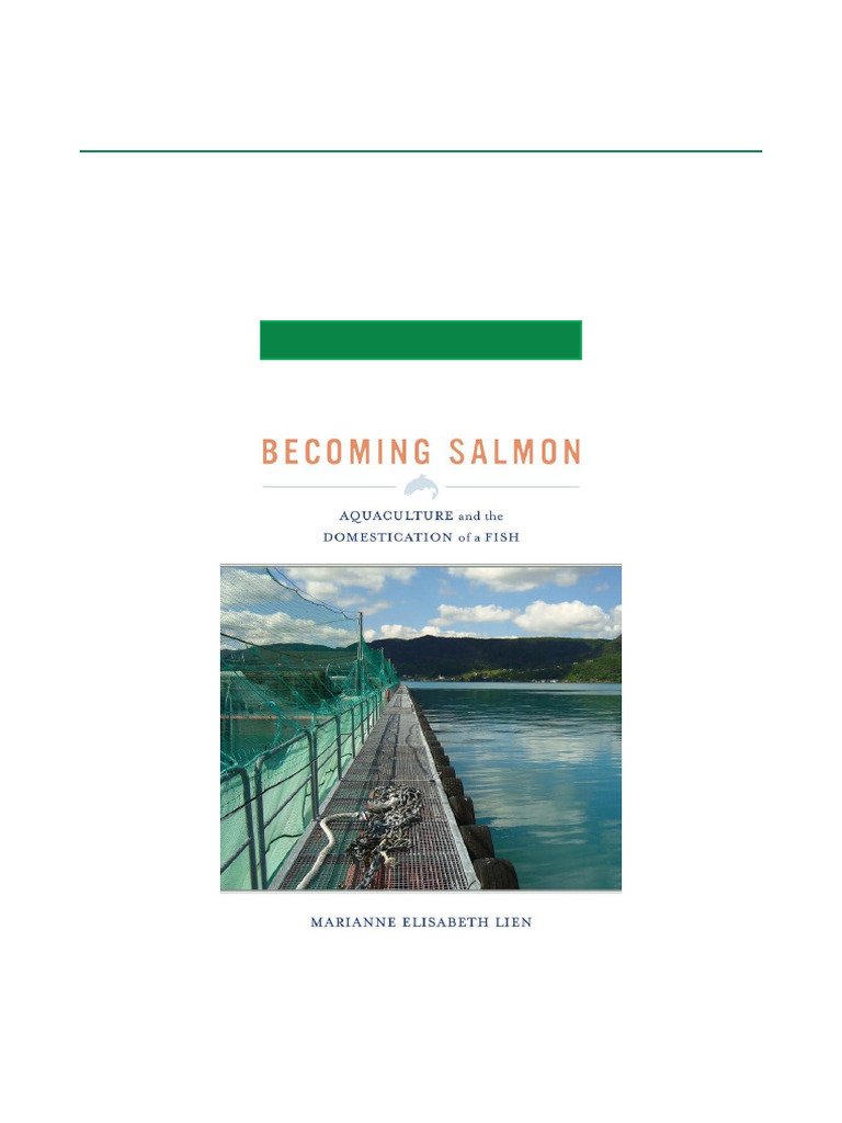 Hurry Download Becoming Salmon Aquaculture and The Domestication of A ...