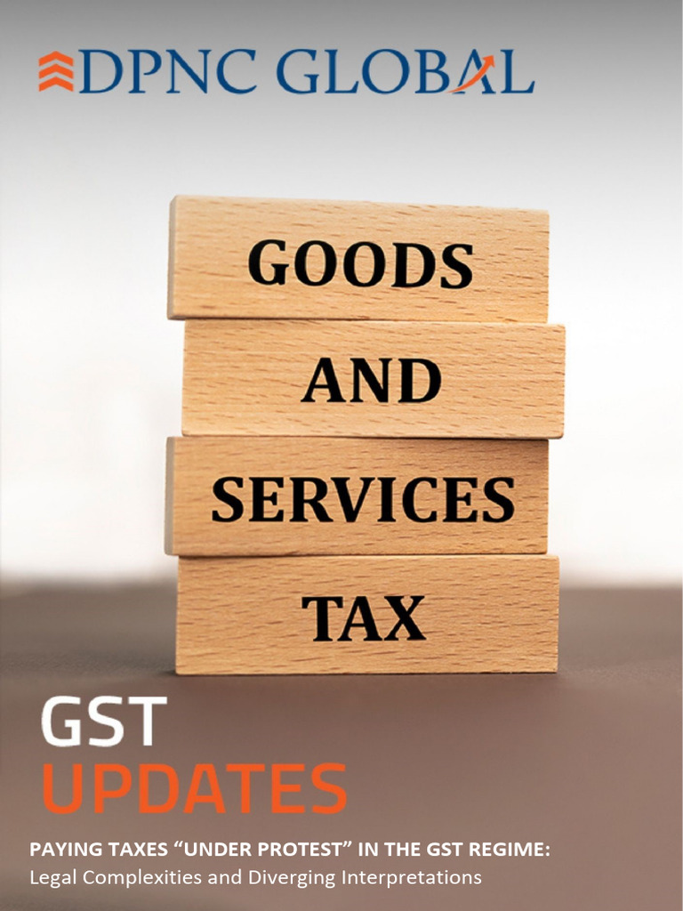 Paying Taxes Under Protest in The GST Regime Legal Complexities and ...