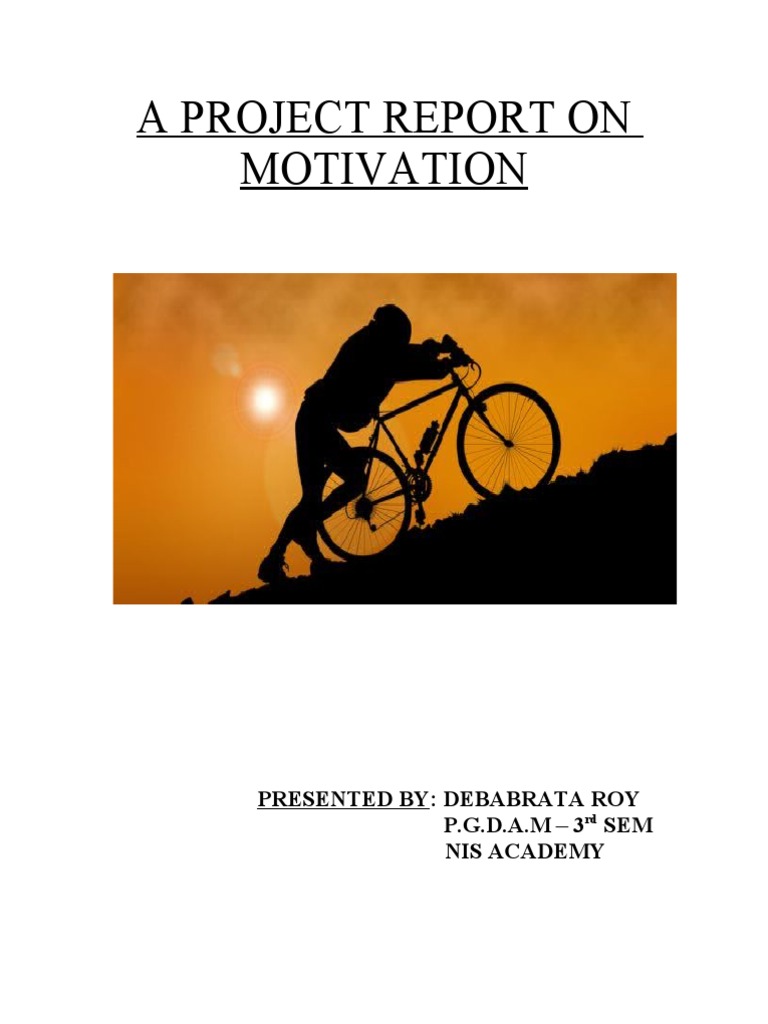A Project Report On Motivation: Presented By: Debabrata Roy P.G.D.A.M ...