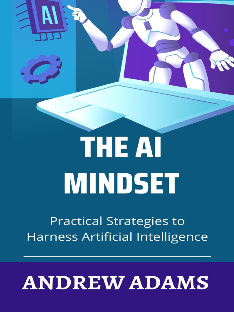 The AI Mindset Practical Strategies To Harness Artificial Intelligence (Adams, Andrew) (Z ...