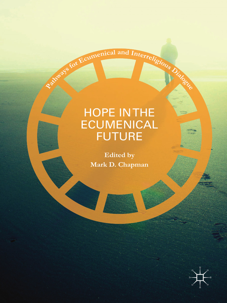 Hope in The Ecumenical Future. Pathways For Ecumenical and ...