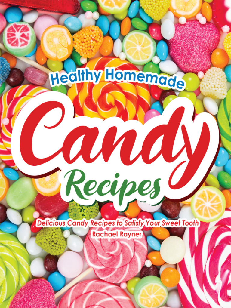 Healthy Homemade Candy Recipes Delicious | PDF | Candy | Baking