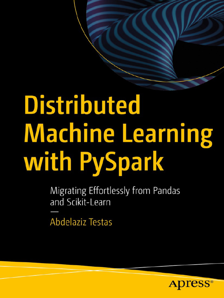 Distributed Machine Learning with PySpark Migrating Effortlessly from Pandas and Scikit-Learn ...