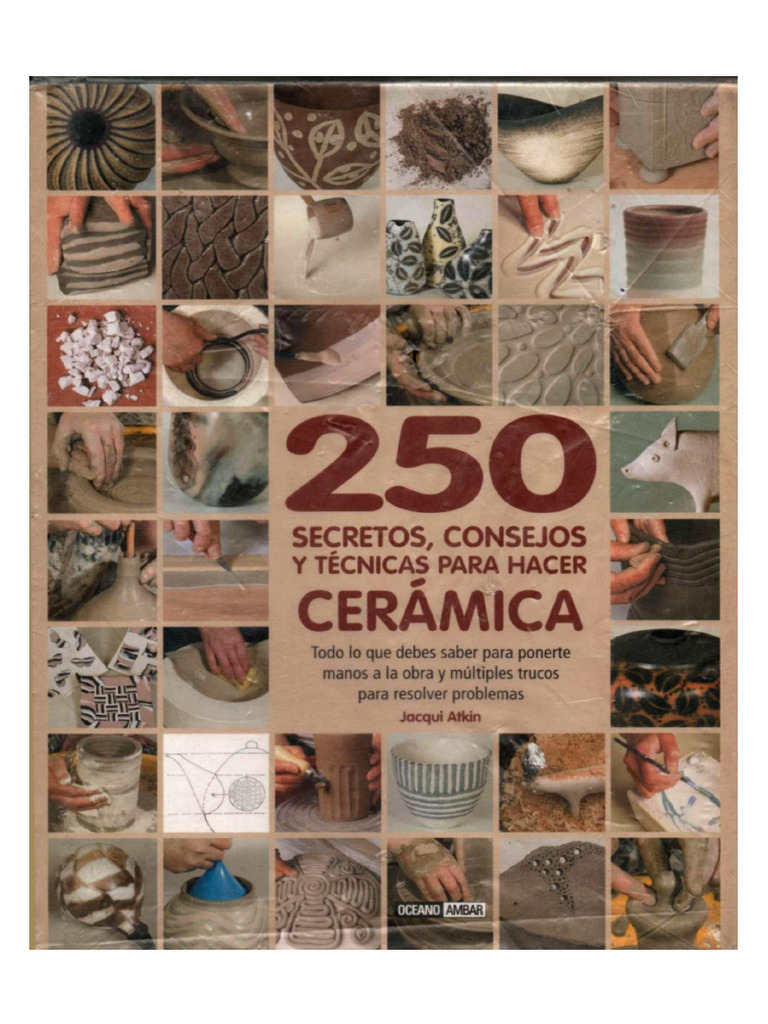 Atkin, Jacqui. 250 Secretos, Consejos y Técnicas para Hacer Ceramica | PDF
