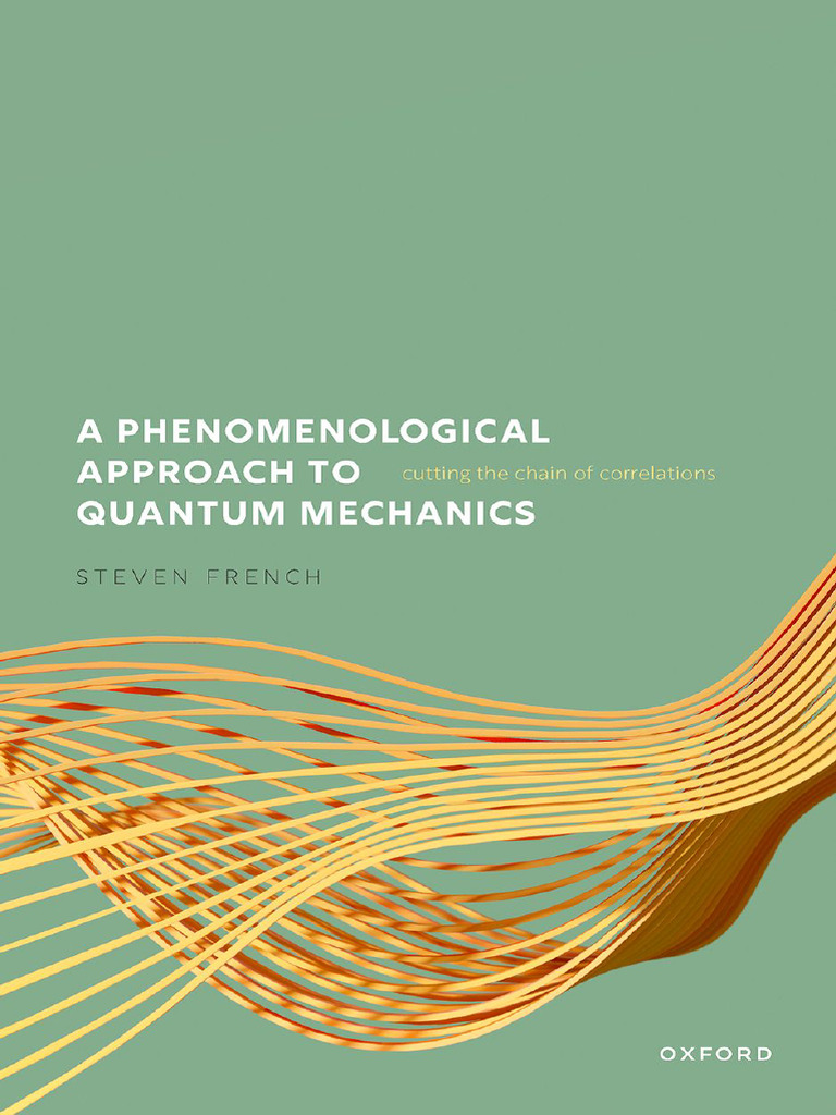 Steven French - A Phenomenological Approach To Quantum Mechanics ...