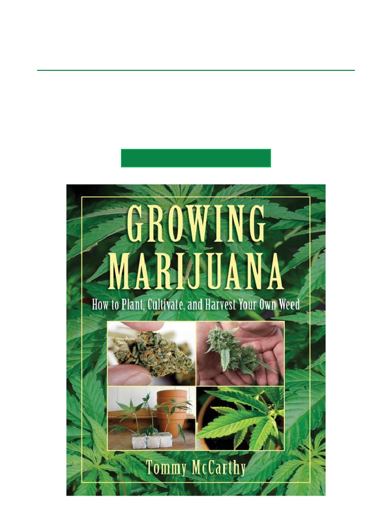 Growing Marijuana How To Plant, Cultivate, and Harvest Your Own Weed ...