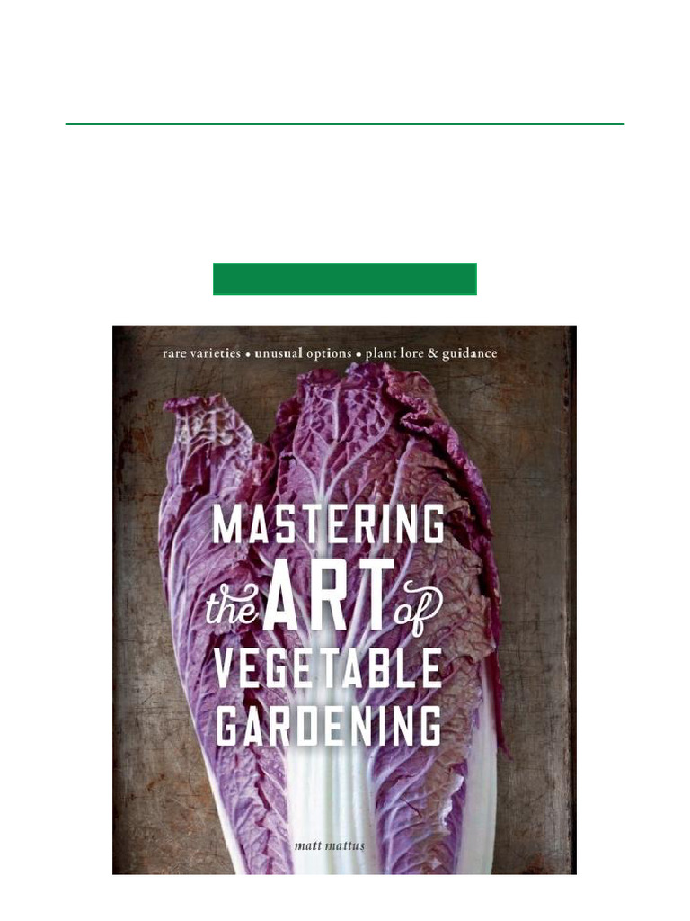Mastering The Art of Vegetable Gardening Rare Varieties Unusual Options Plant Lore & Guidance ...