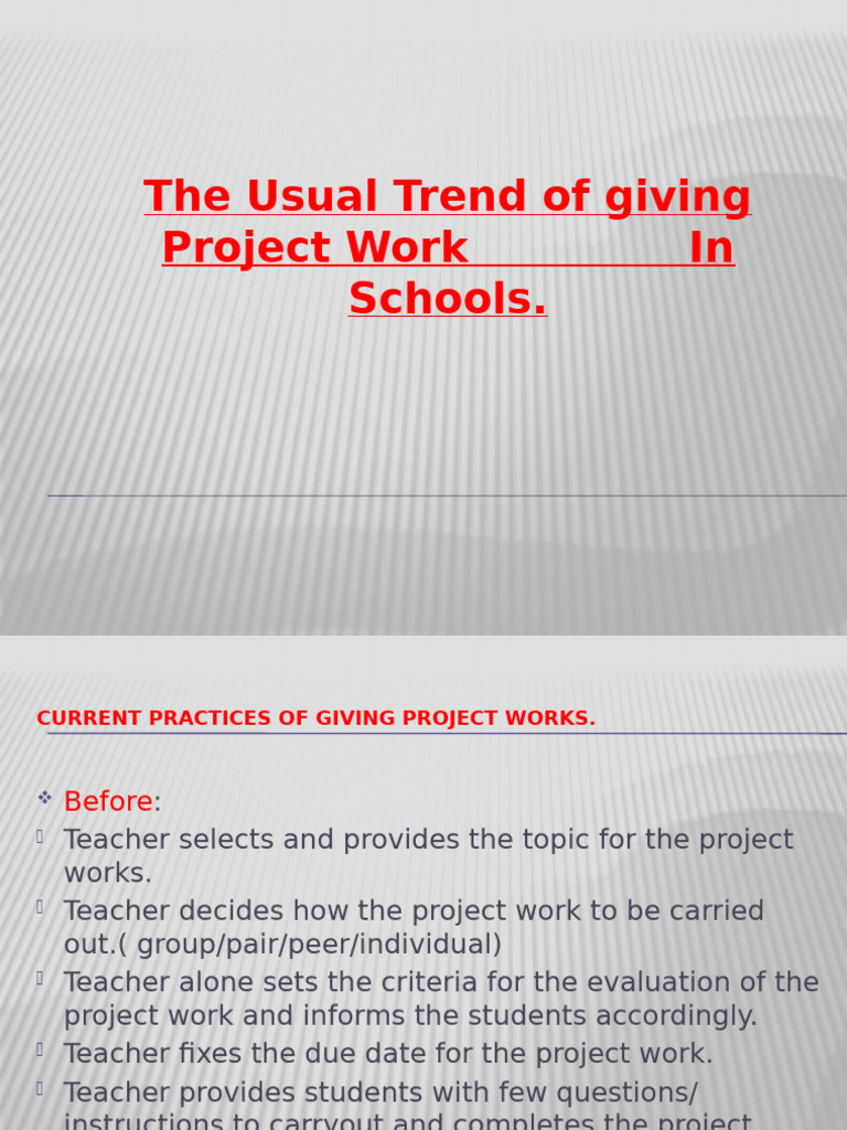 Usual Trend in Giving Project Work | PDF | Teachers | Learning
