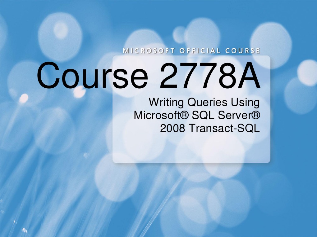 Course 2778A: Writing Queries Using Microsoft® SQL Server® 2008 Transact-SQL | PDF | Computers ...
