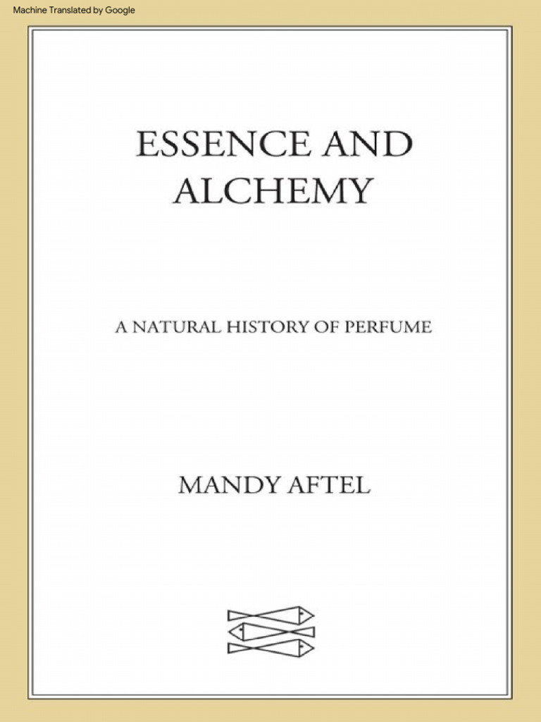 Essence and Alchemy a Natural History of Perfume (Mandy Aftel ...
