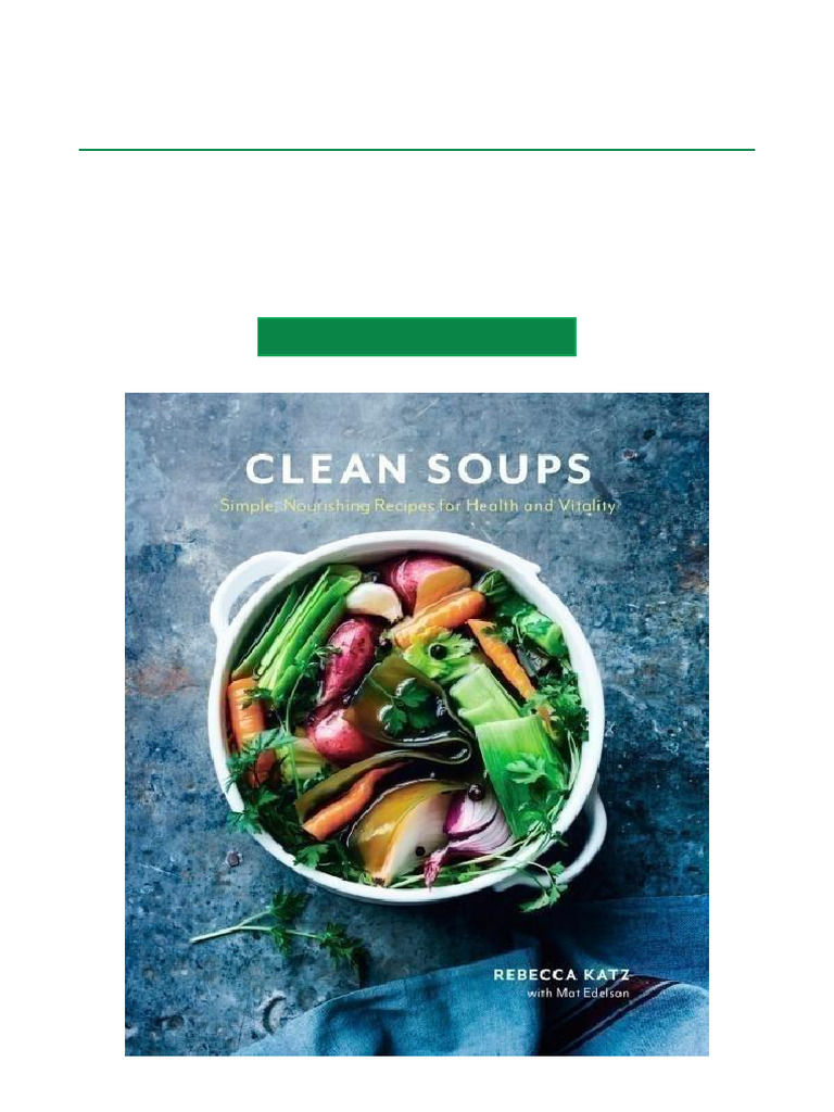 Clean Soups Simple, Nourishing Recipes for Health and Vitality [A ...