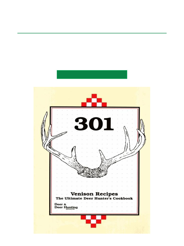 301 Venison Recipes The Ultimate Deer Hunter's Cookbook - 4th Edition ...