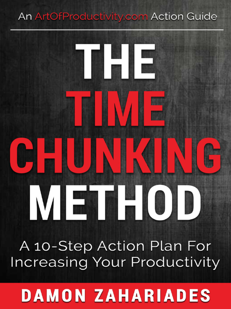 The Time Chunking Method A 10-Step Action Plan For Increasing Your Productivity (Damon ...