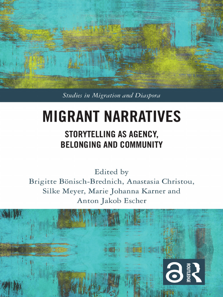 Migrant Narratives - Storytelling As Agency, Belonging and Community | PDF | Narrative ...