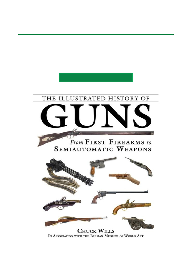 The Illustrated History of Guns From First Firearms To Semiautomatic ...