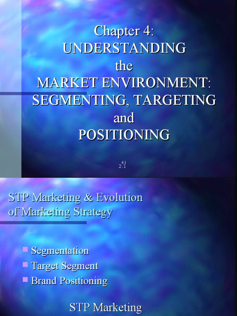 Understanding The Market Environment: Segmenting, Targeting and Positioning | PDF | Market ...