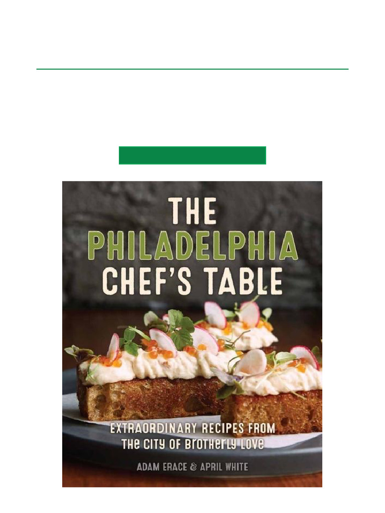 The Philadelphia Chef's Table Extraordinary Recipes From The City of ...