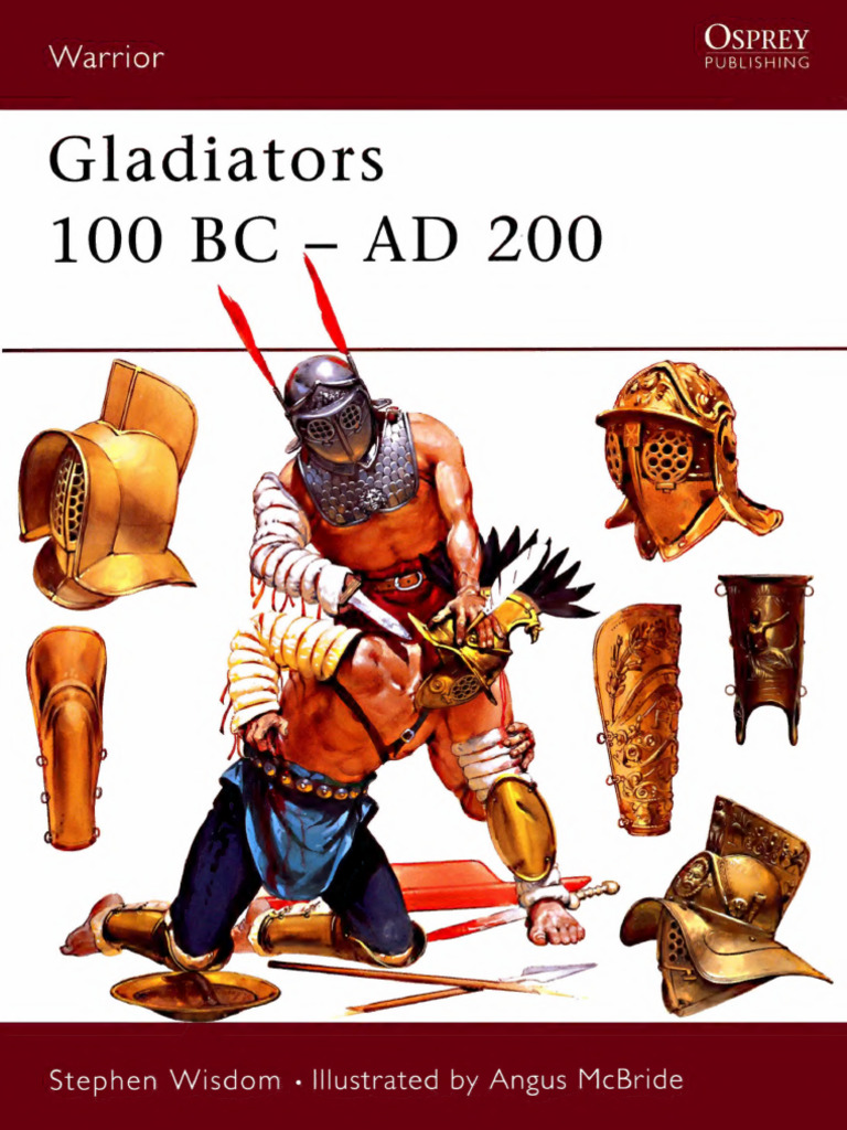 Stephen Wisdom = Gladiators. 100 BC – AD 200 | PDF | Gladiator | Spartacus