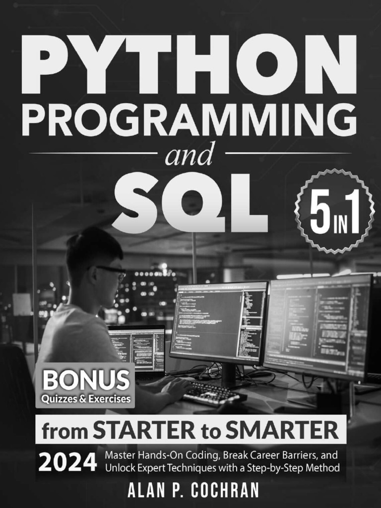 Python Programming and SQL 5 Books in 1 From Starter To Smarter Master ...