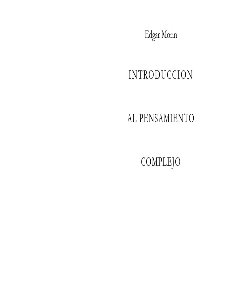 MorinEdgar_Introduccion-al-pensamiento-complejo_Parte1 | PDF | Conocimiento | Pensamiento