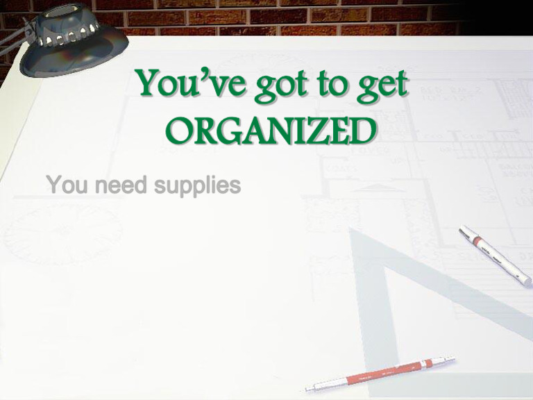 You've Got To Get: Organized | PDF