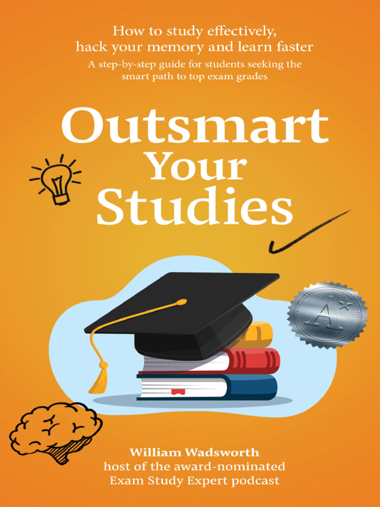 Wadsworth, William - Outsmart Your Studies - How To Study & Learn Effectively - Hack Your Memory ...