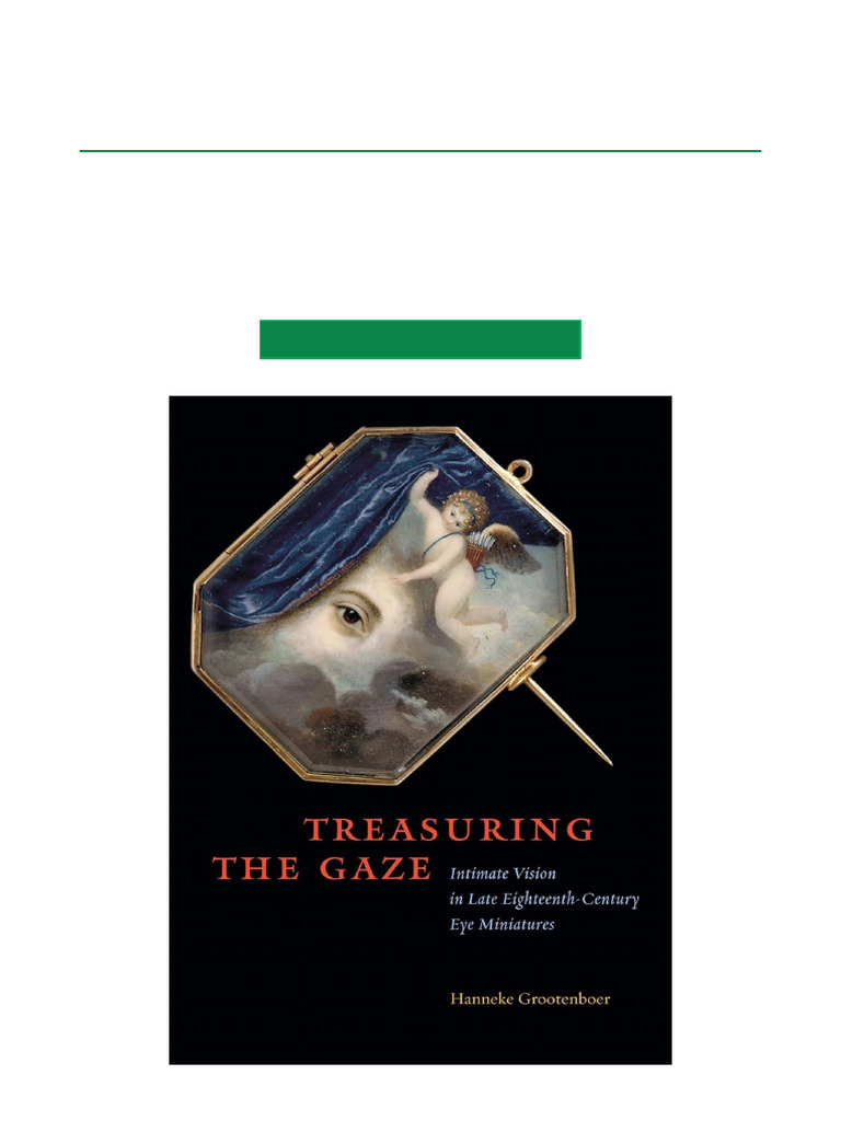 Treasuring The Gaze Intimate Vision in Late Eighteenth Century Eye ...