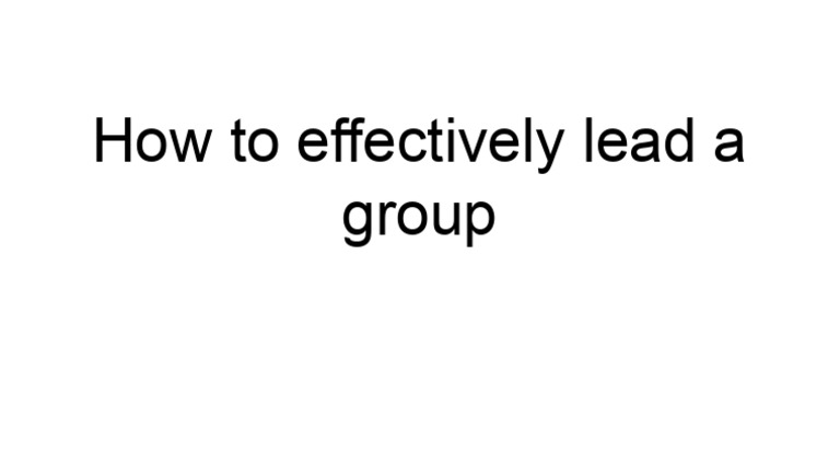 How To Effectively Lead A Group | PDF