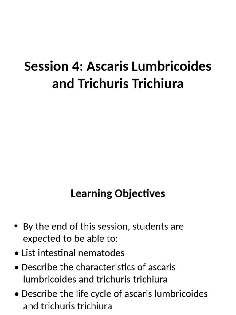 Session 4 Ascaris Lumbricoides and Trichuris Trichiura | PDF ...