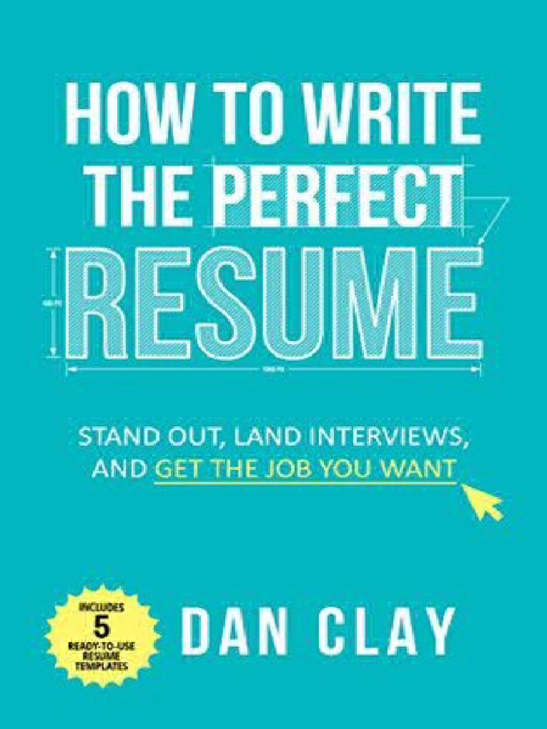 How To Write The Perfect Resume Stand Out, Land Interviews, and Get The ...