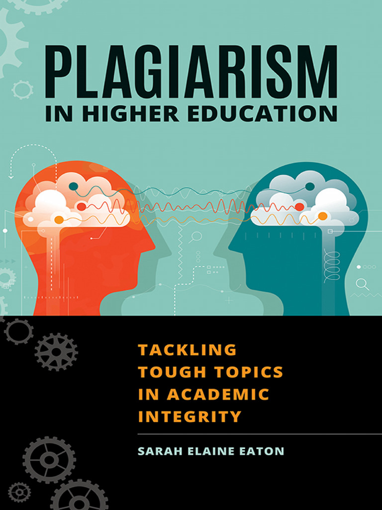 Plagiarism in Higher Education Tackling Tough Topics in Academic ...