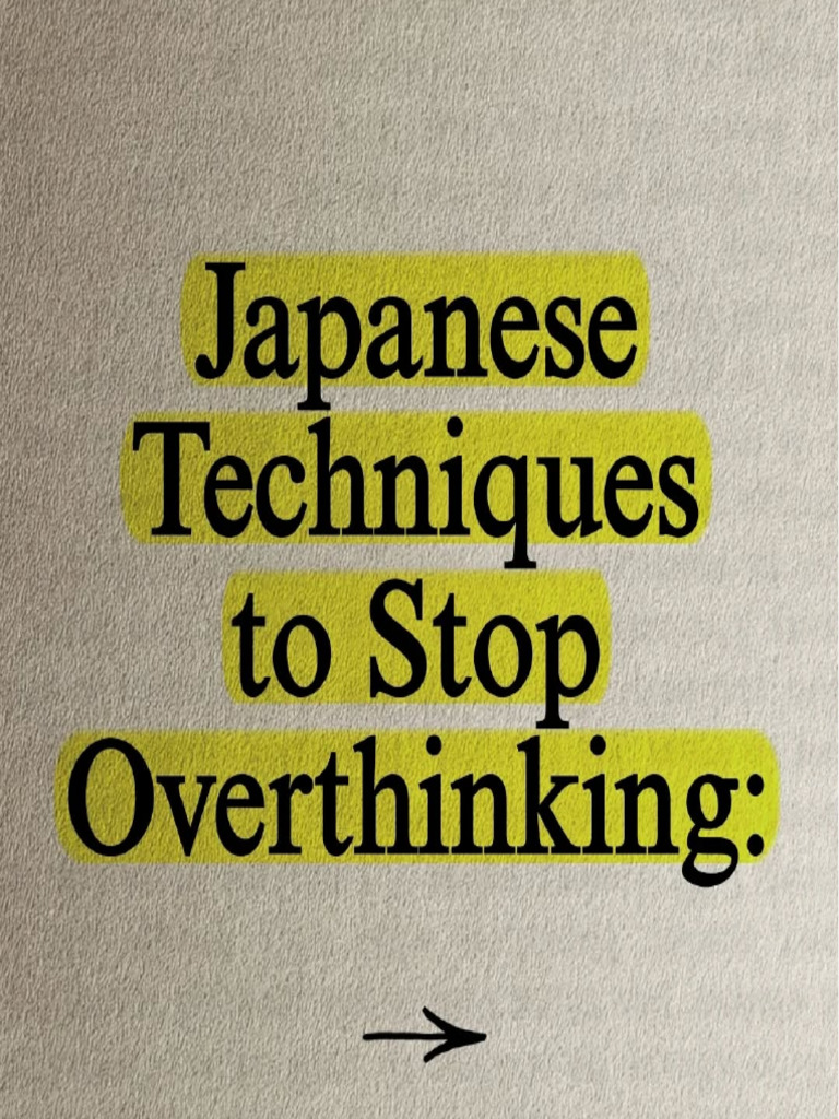 Japanese Techniques To Stop Overthinking | PDF
