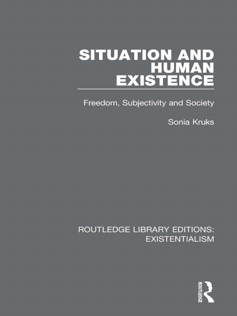(RLE Existentialism) Sonia Kruks - Situation and Human Existence ...