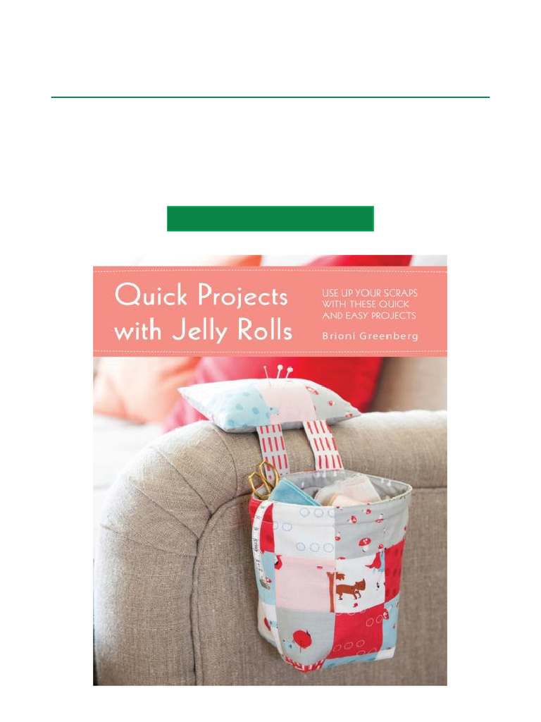 Quick Projects With Jelly Rolls Use Up Your Scraps With These Quick and ...
