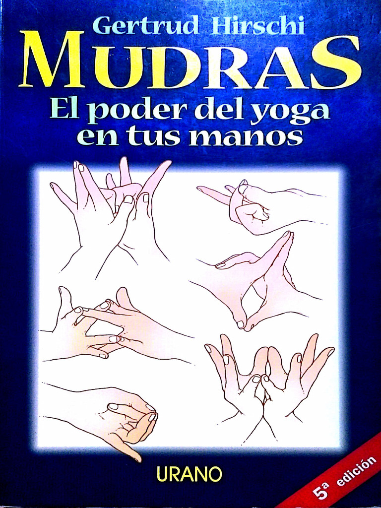 (Gertrud Hirschi) - Mudras (El Poder Del Yoga en Tus Manos) | PDF | Mente | Meditación
