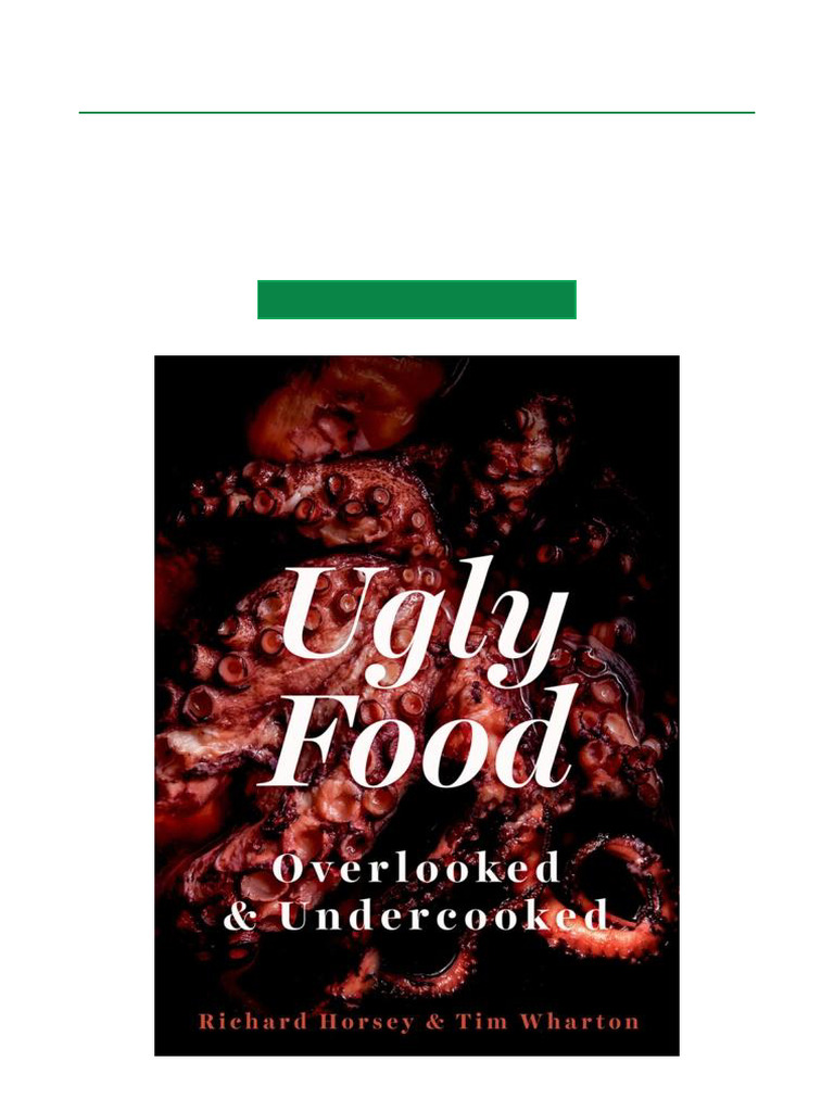 Ugly Food Overlooked and Undercooked FULL PDF DOCX DOWNLOAD | PDF