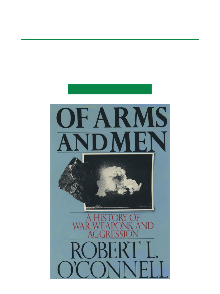 Of Arms and Men A History of War, Weapons, and Aggression Entire Volume ...