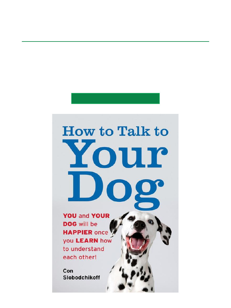How To Talk To Your Dog You and Your Dog Will Be Happier Once You Learn ...
