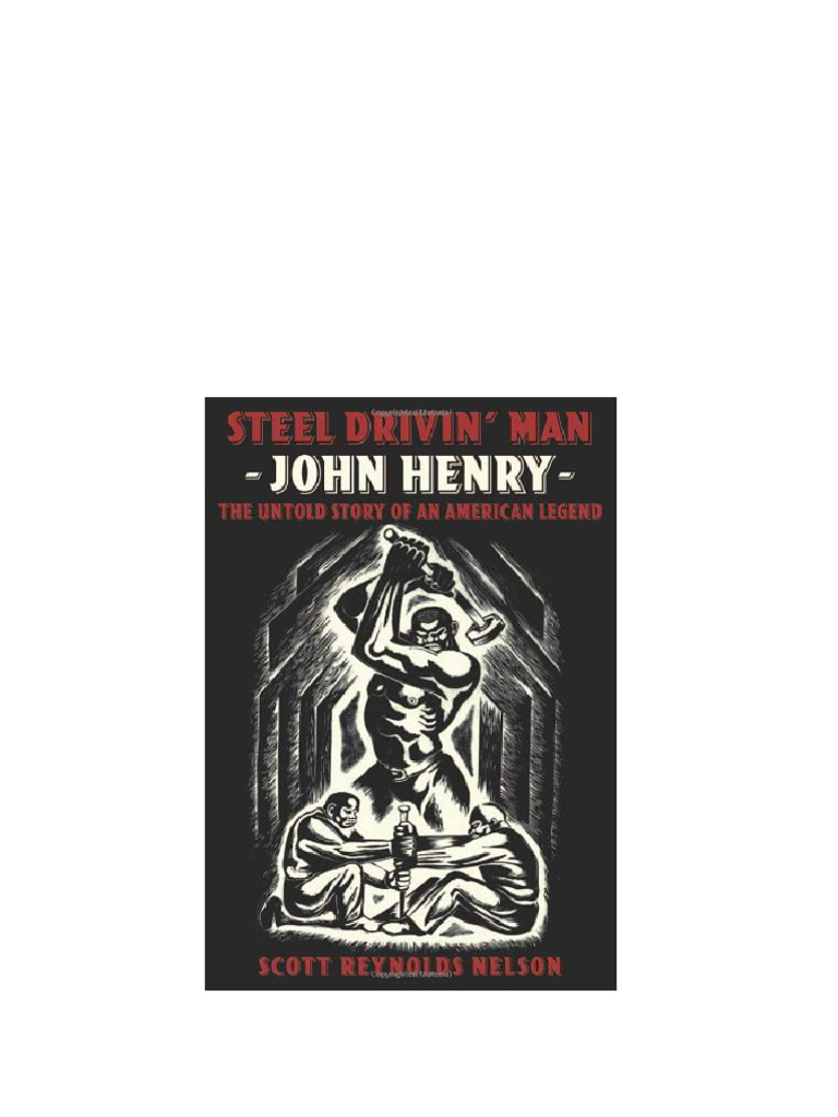 Steel Drivin Man John Henry the Untold Story of an American Legend 1st ...