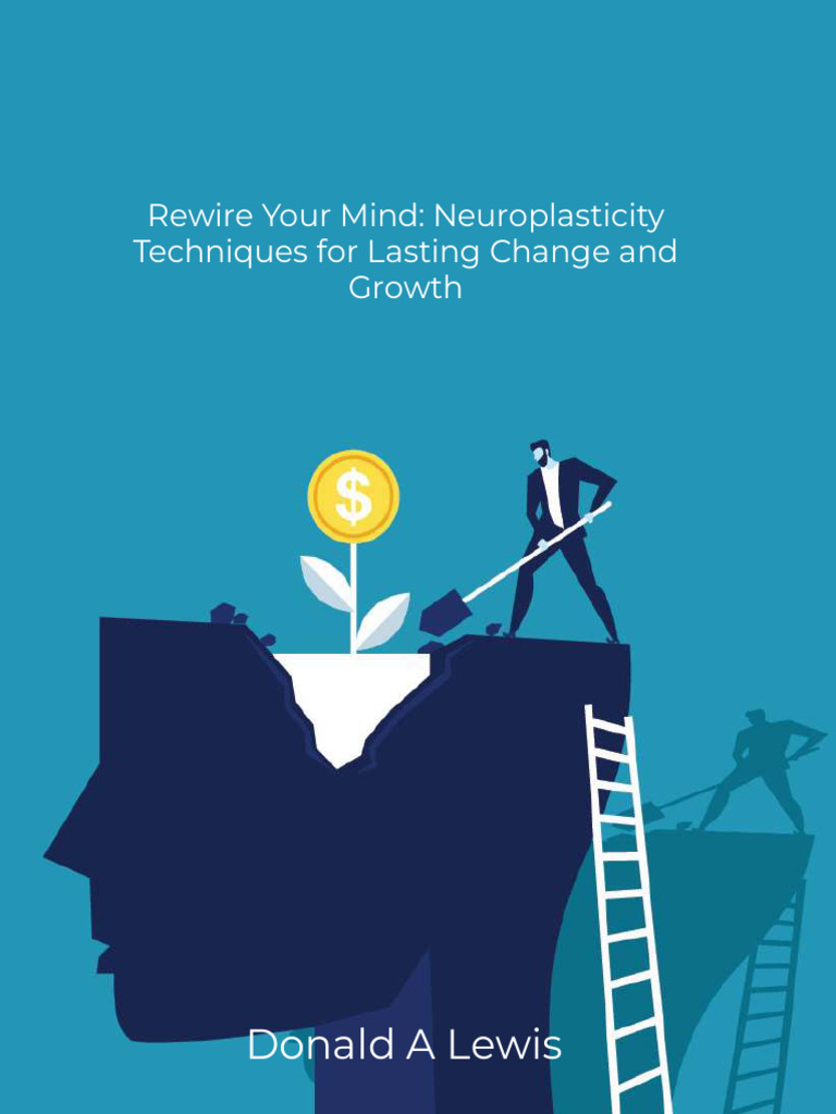 Neuroplasticity for Lasting Change | PDF | Mindfulness | Mindset