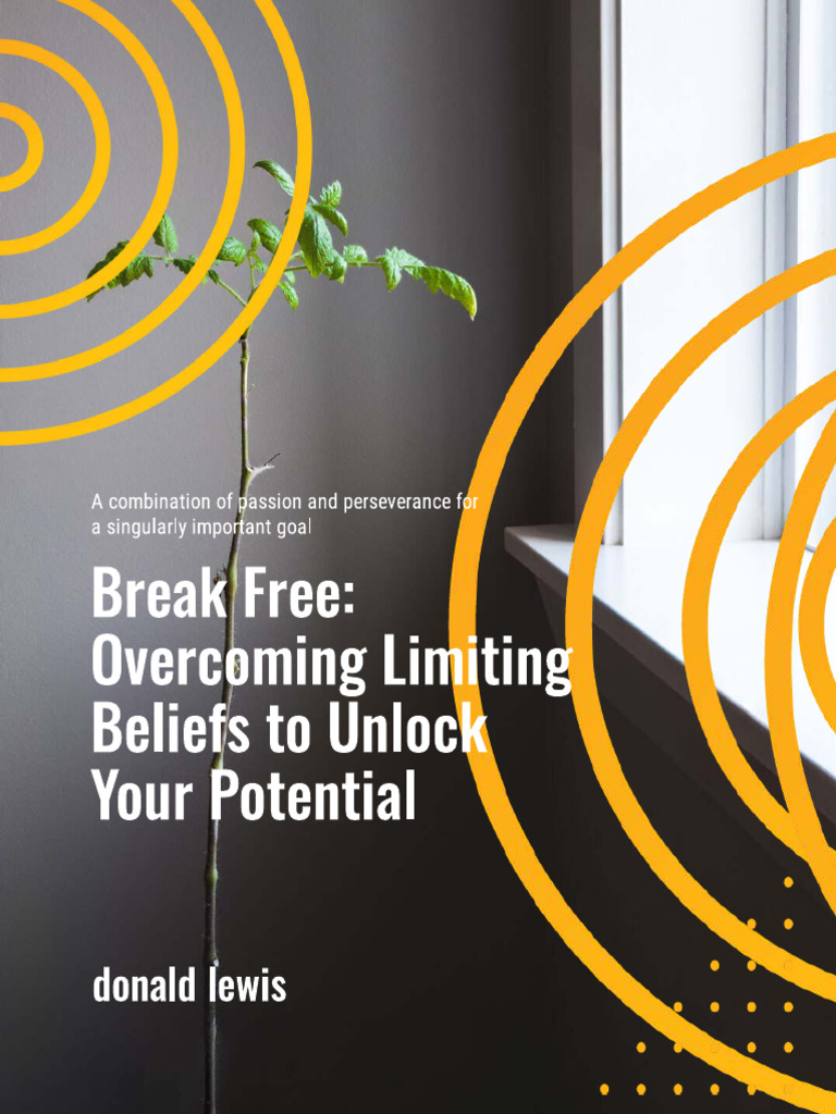 Break Free Overcoming Limiting Beliefs To Unlock Your Potential | PDF ...