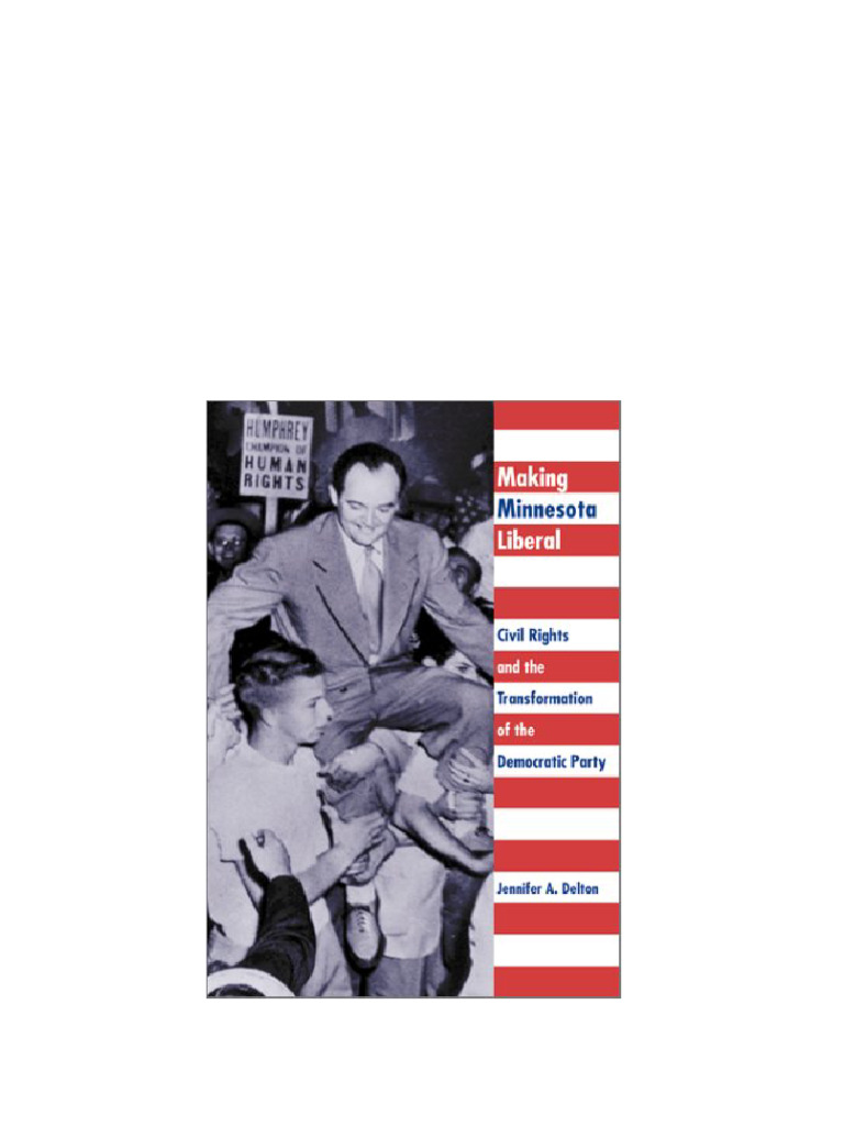 Making Minnesota Liberal Civil Rights and the Transformation of the ...