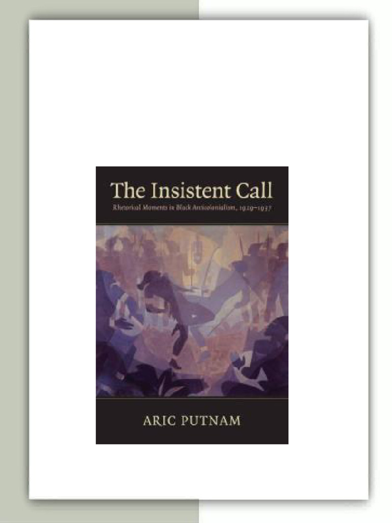 The Insistent Call Rhetorical Moments in Black Anticolonialism 1929 1937 1st Edition Aric Putnam ...