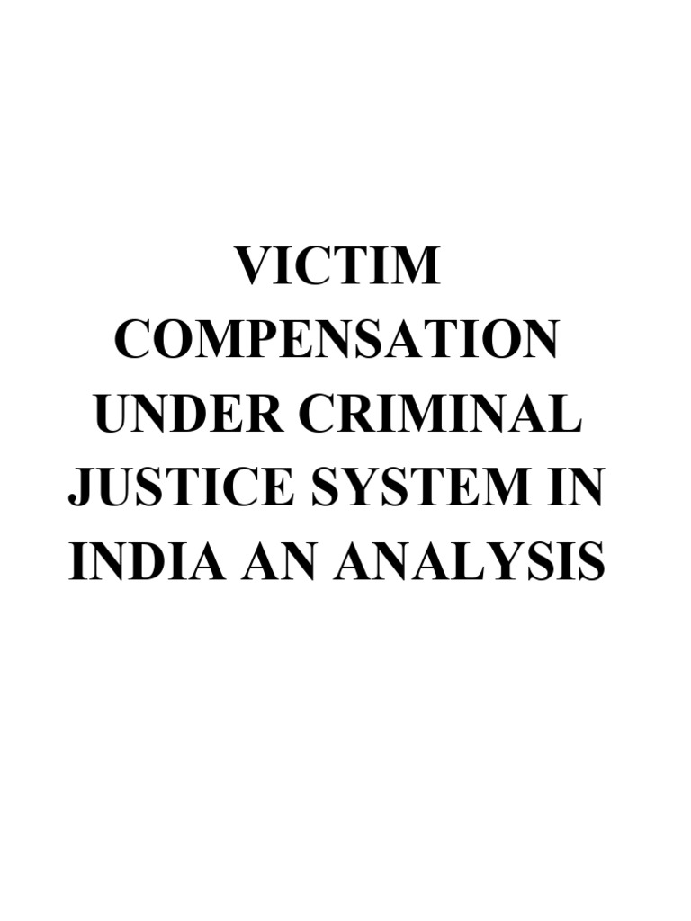 Victim Compensation Under Criminal Justice System in India An Analysis ...