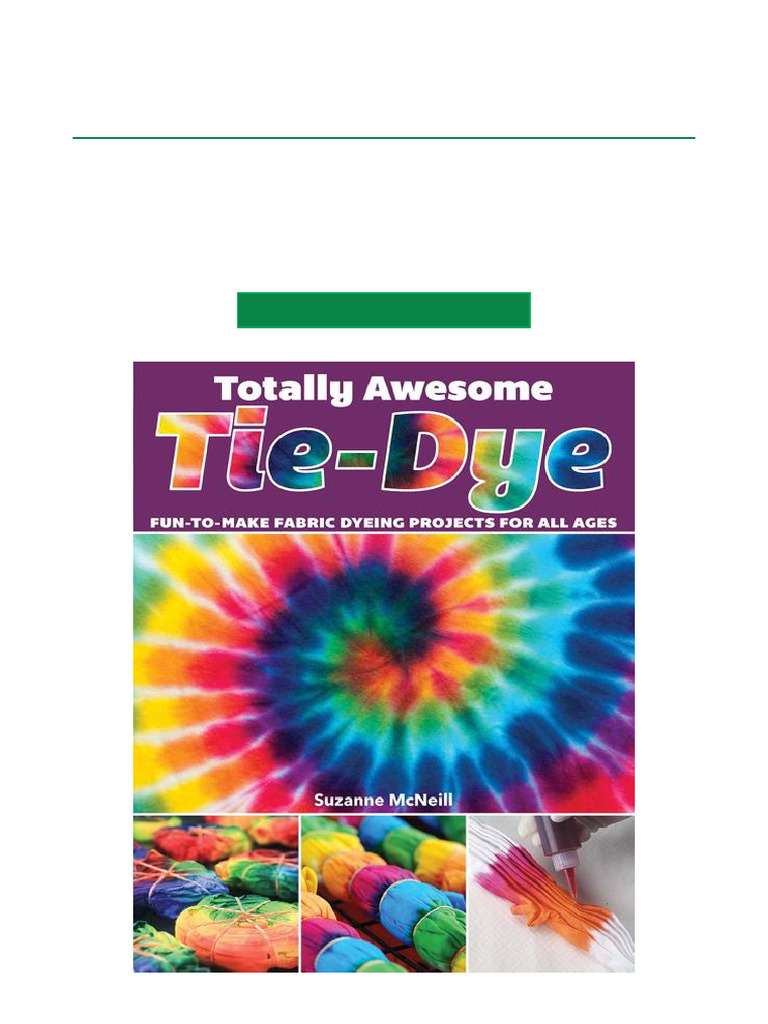 Uncover Totally Awesome Tie Dye Fun To Make Fabric Dyeing Projects For ...