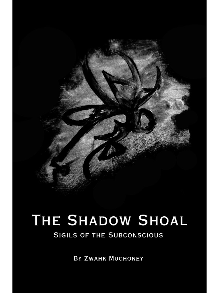 The Shadow Shoal Sigils of The Subconscious - Zwahk Muchoney | PDF