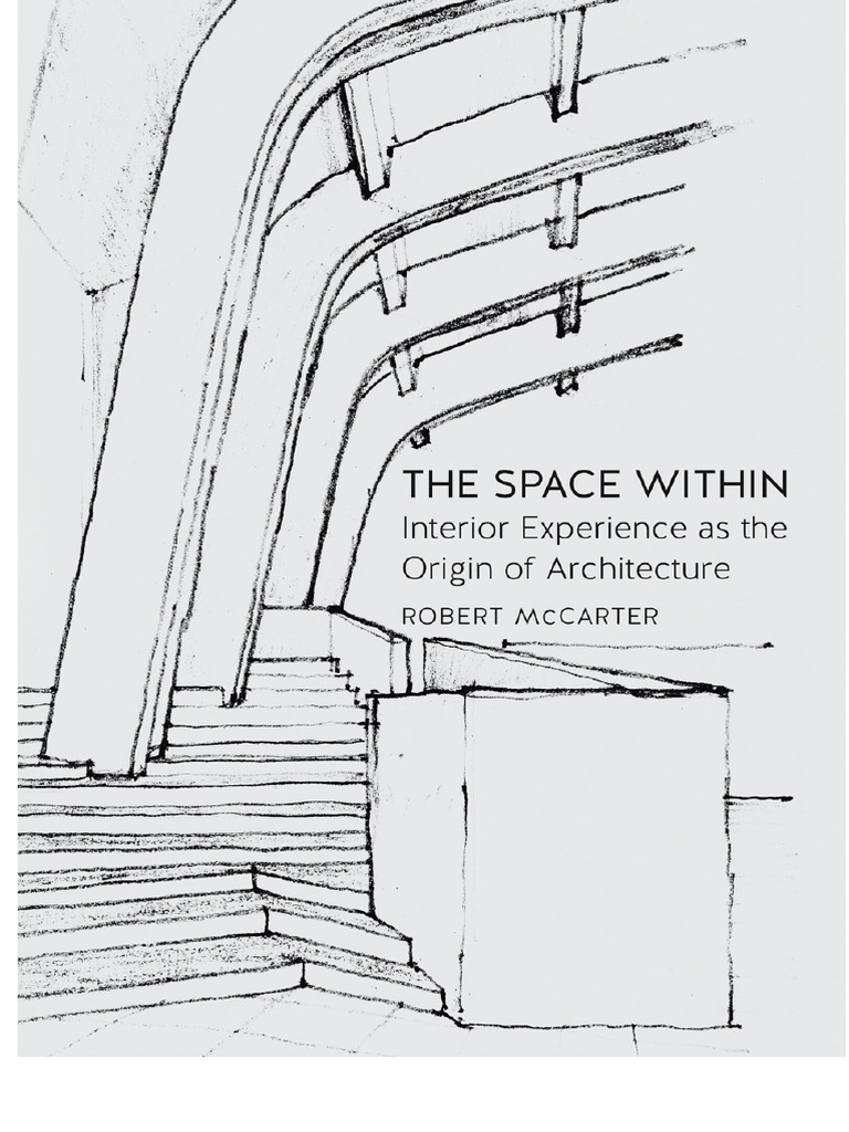 The Space Within Interior Experience As The Origin of Architecture ...