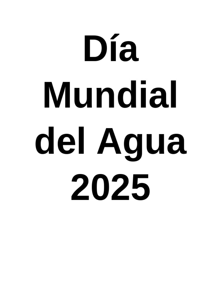 Día Mundial del Agua 2025: Glaciares y Sostenibilidad | PDF | Agua ...