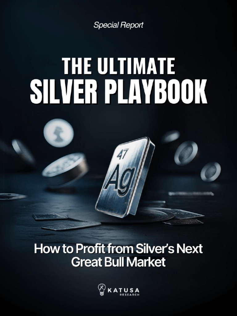 The ULTIMATE SILVER PLAYBOOK How To Profit From Silvers Next Great Bull ...