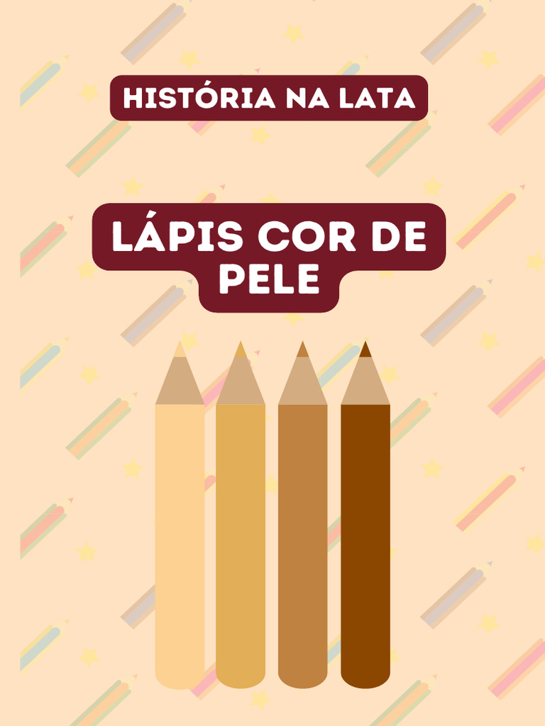 LÁPIS COR DE PELE - HISTÓRIA NA LATA | PDF